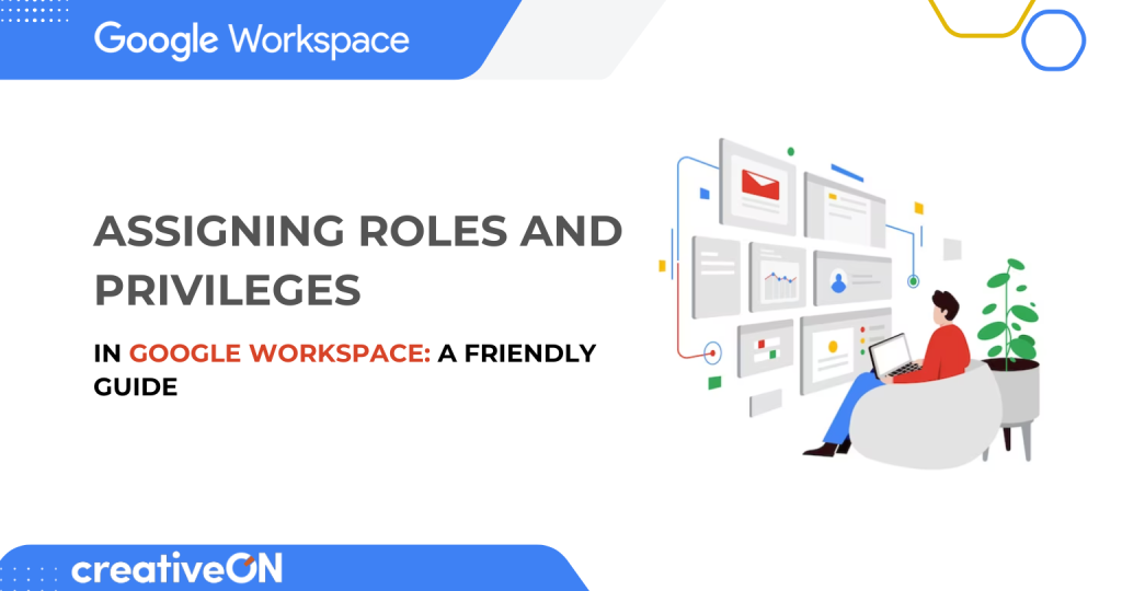 Assigning Roles and Privileges in Google Workspace: A Friendly Guide ...