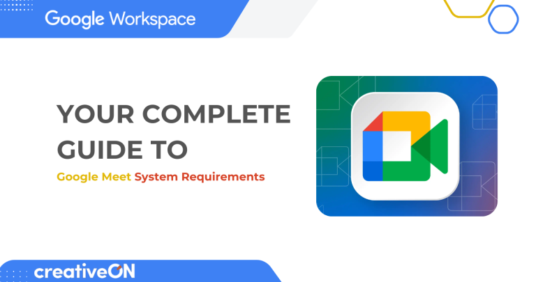 Google Meet System Requirements: Your Complete Guide