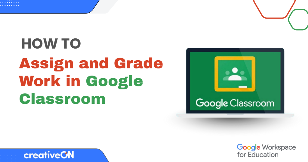 How to Assign and Grade Work in Google Classroom | CreativeON